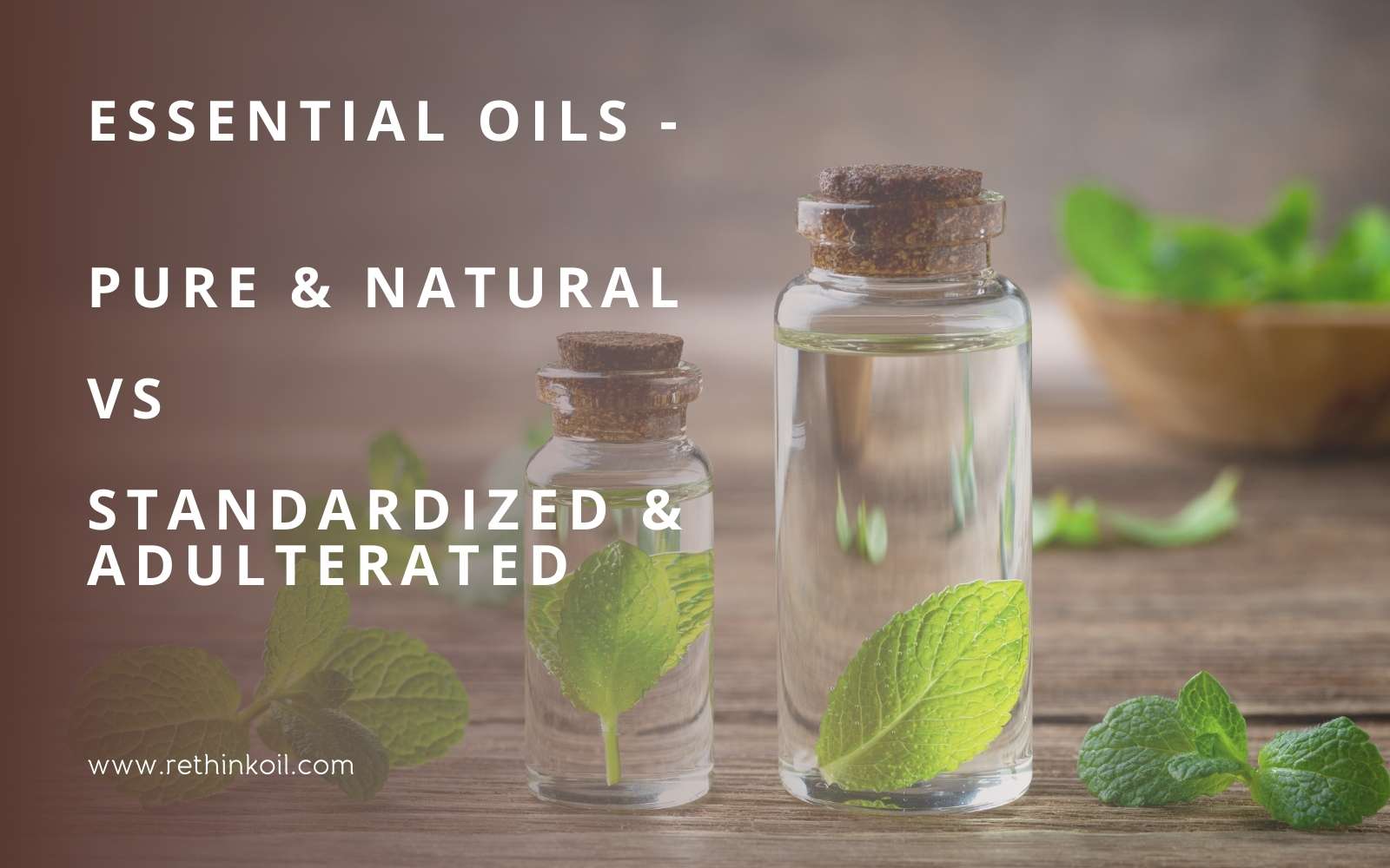 Essential Oils - Pure & Natural vs Standardized or Adulterated - ReThinkOil